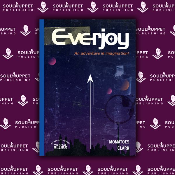 Orbital Blues: Everjoy – SoulMuppet Publishing